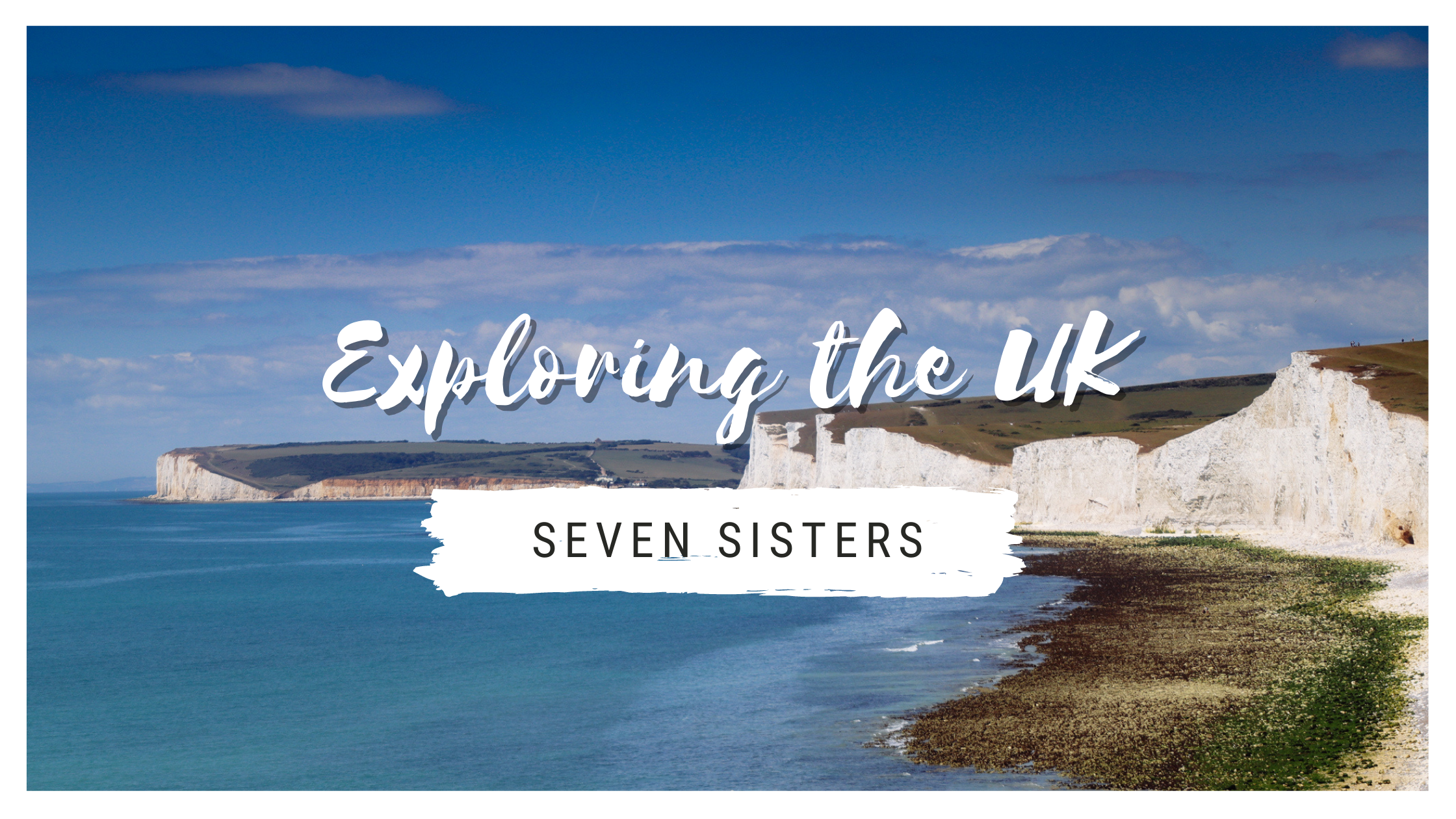 Exploring the UK - Seven Sisters - My Life's Odyssee